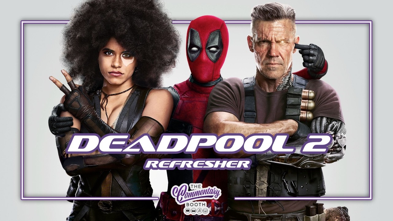 Deadpool 2 - What You Need To Know For Deadpool & Wolverine | The ...