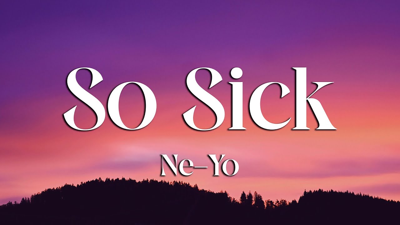 Ne-Yo - So Sick (Lyrics) - YouTube