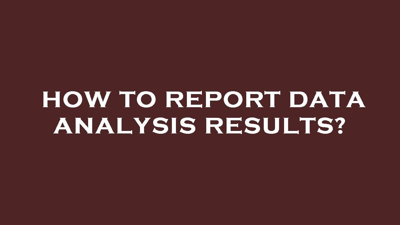 how-to-report-data-analysis-results-youtube