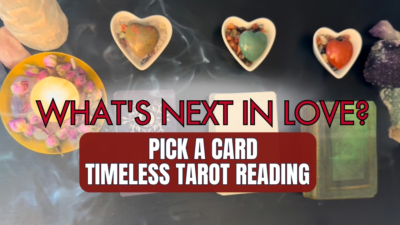 What is Next in Love Pick a Card Timeless Love Tarot Reading - YouTube