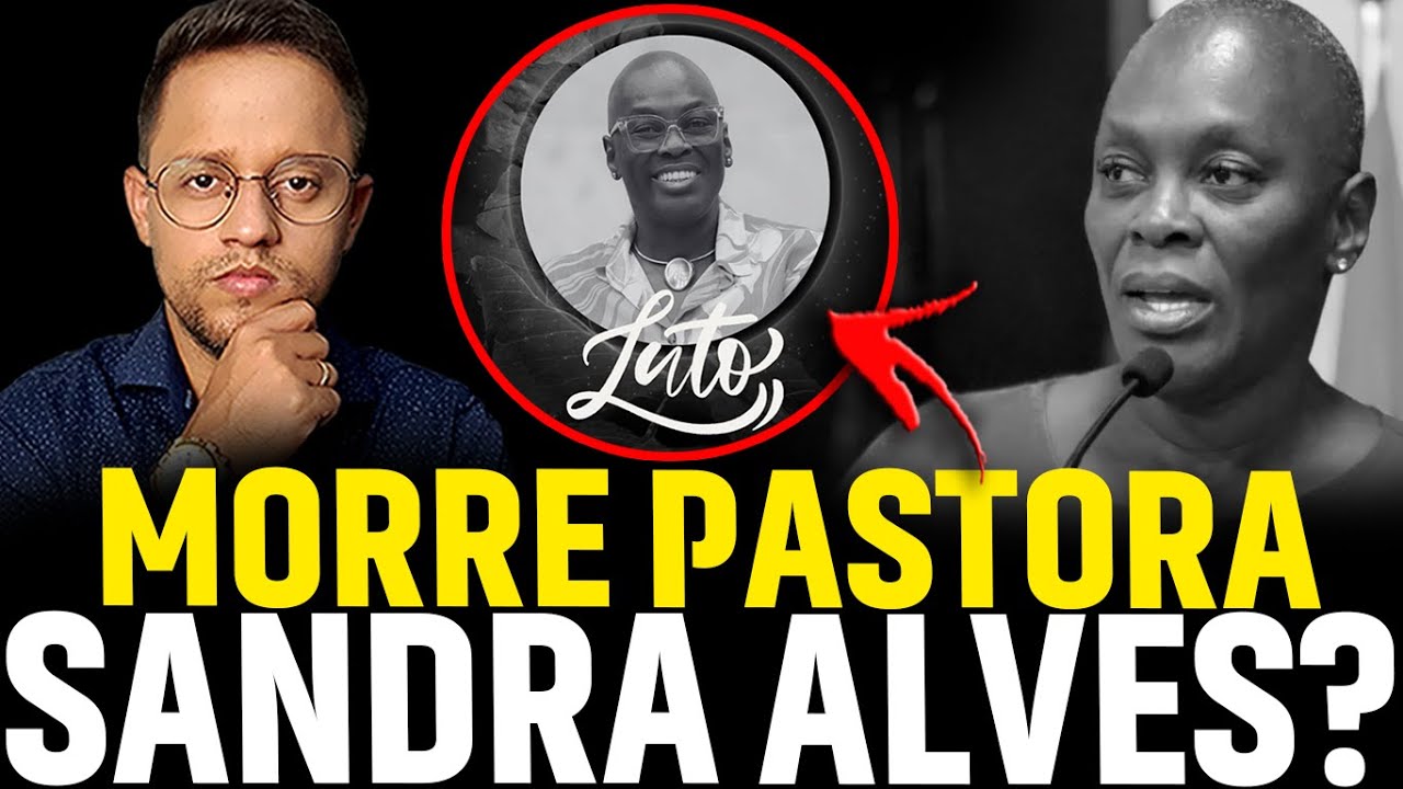 🚨MORTE DA PASTORA SANDRA ALVES? A VERDADE FOI REVELADA!!! - YouTube