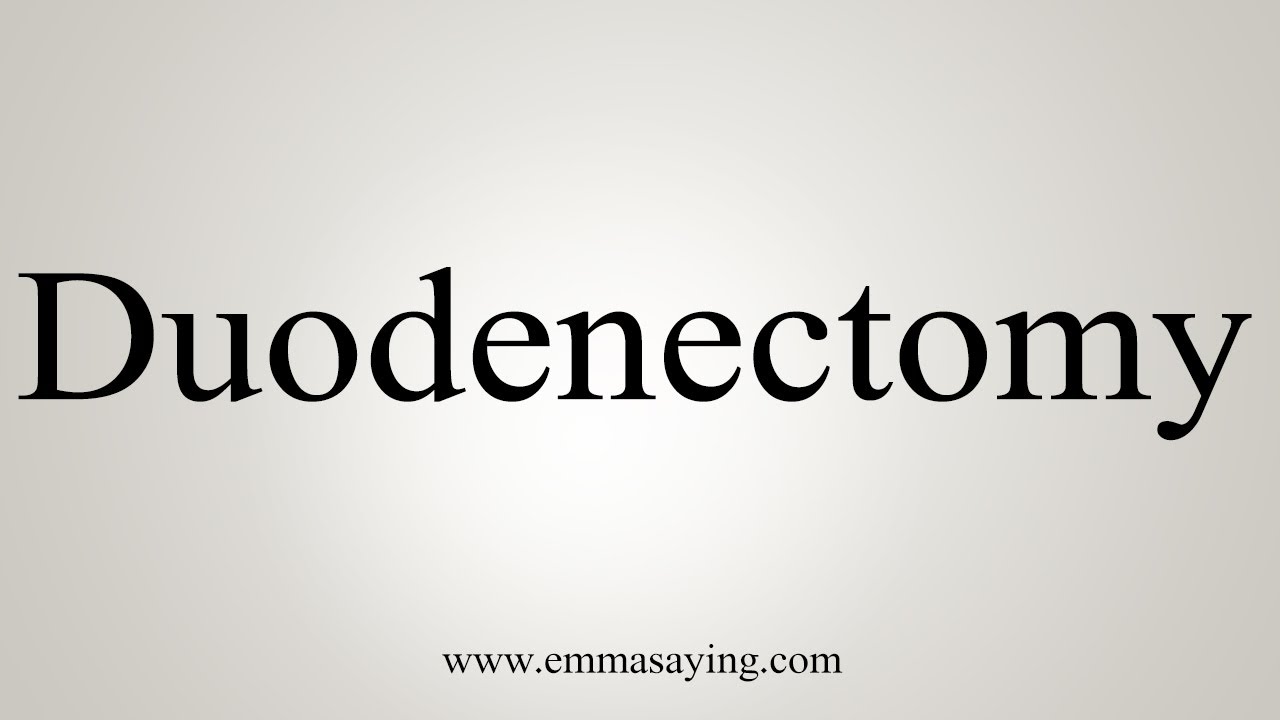 How To Say Duodenectomy - YouTube