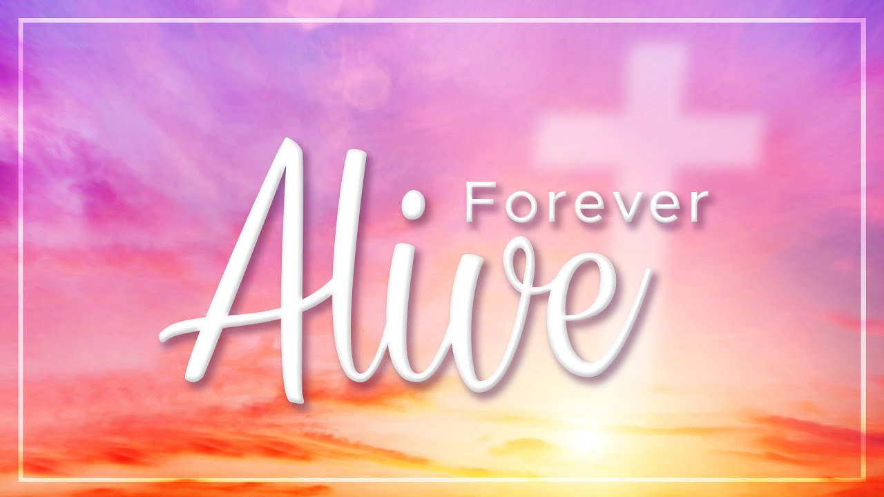 Alive Forever - YouTube