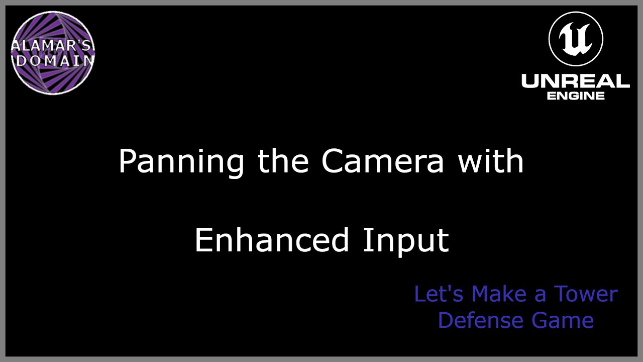 16 - Panning the Camera with Enhanced Input - Let's Make a Tower ...