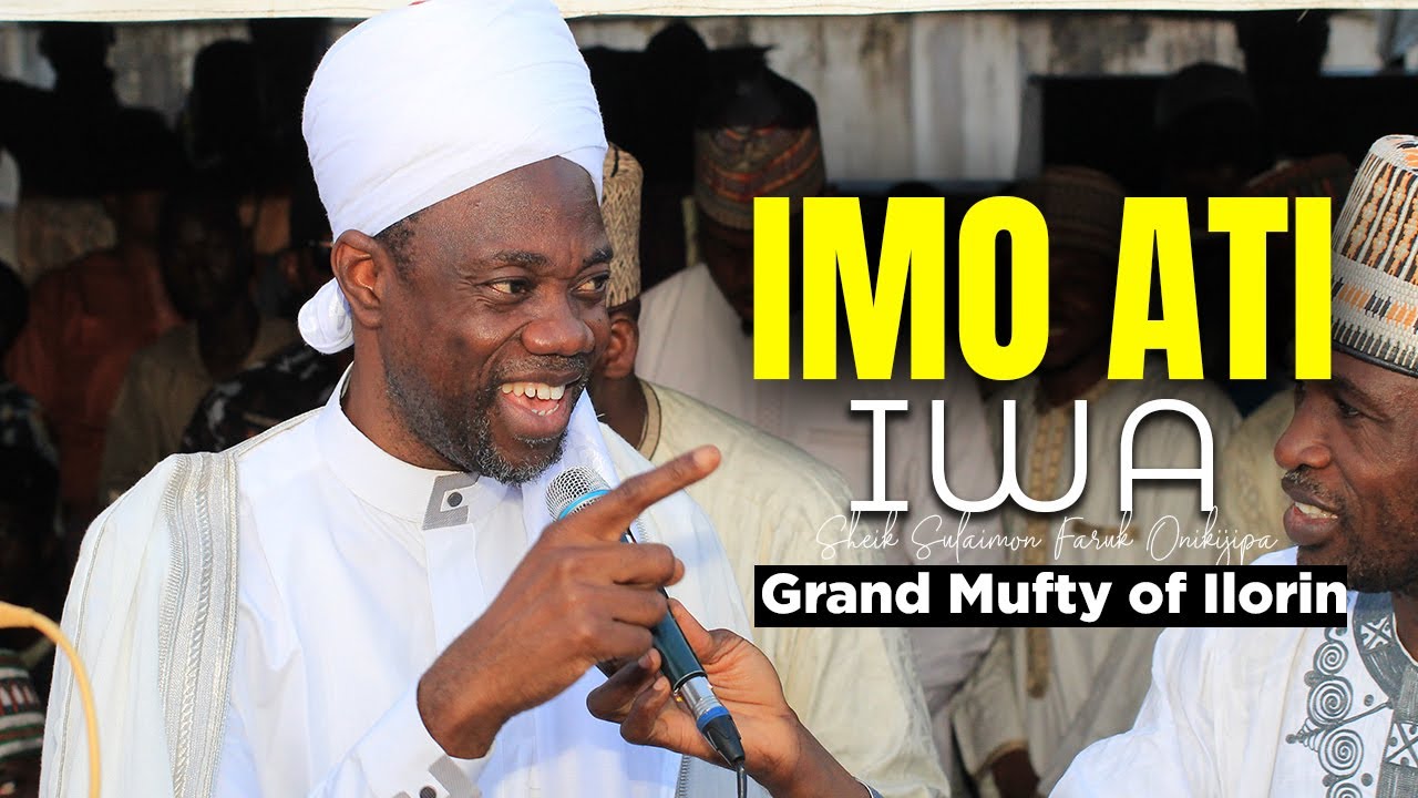IMO ATI IWA - Sheikh Sulaimon Faruq Onikijipa Al-Miskeen Billah Grand ...
