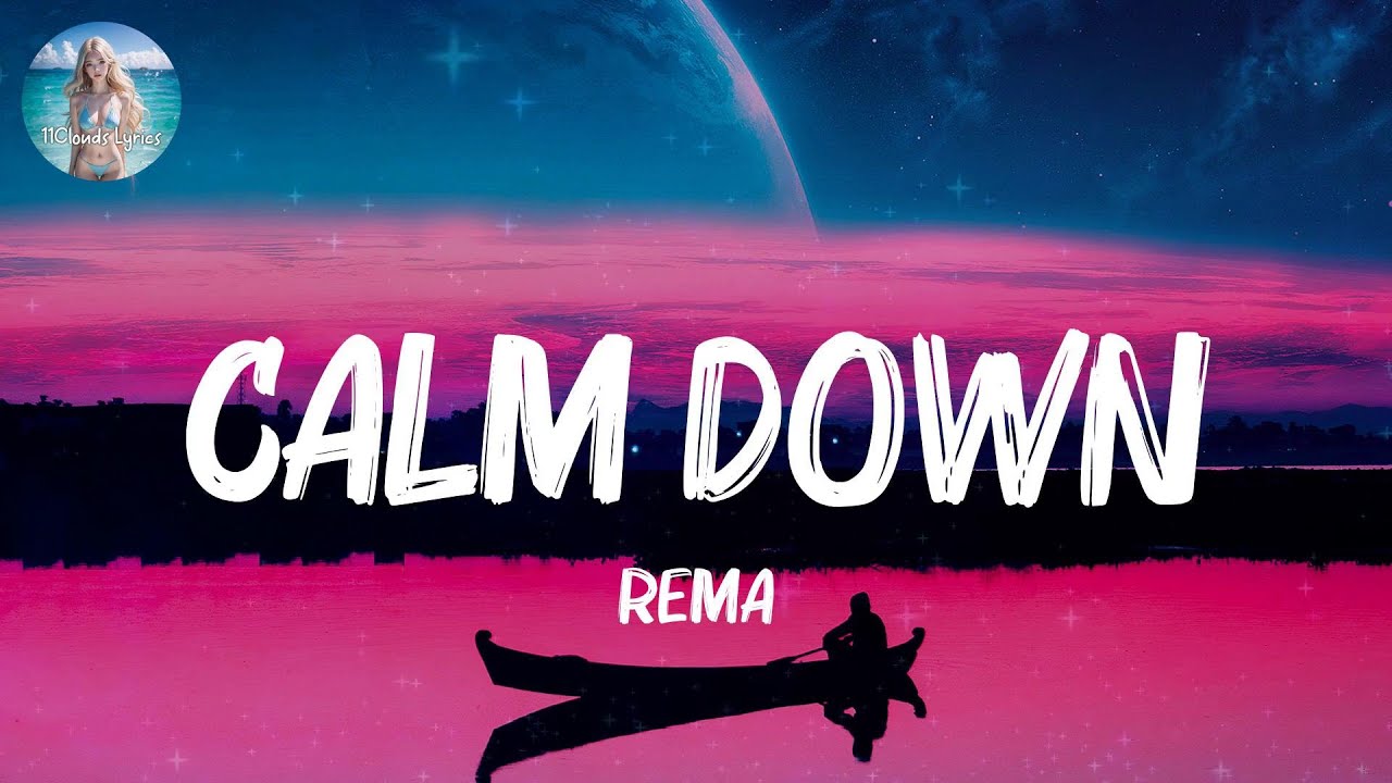 Rema - Calm Down (Lyrics) | 11Clouds Lyrics - YouTube Music