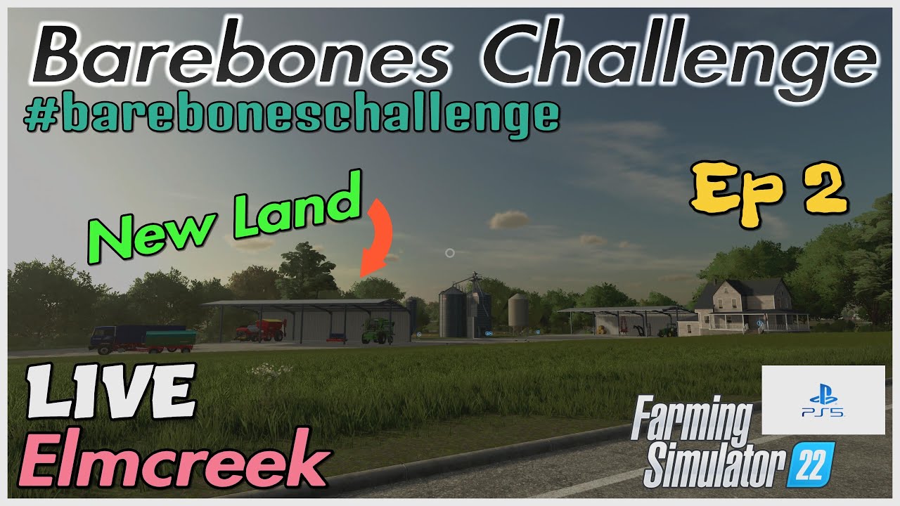 Barebones Challenge / Elmcreek LIVE / Ep 2 / FS22 / PS5 / RustyMoney Gaming - YouTube
