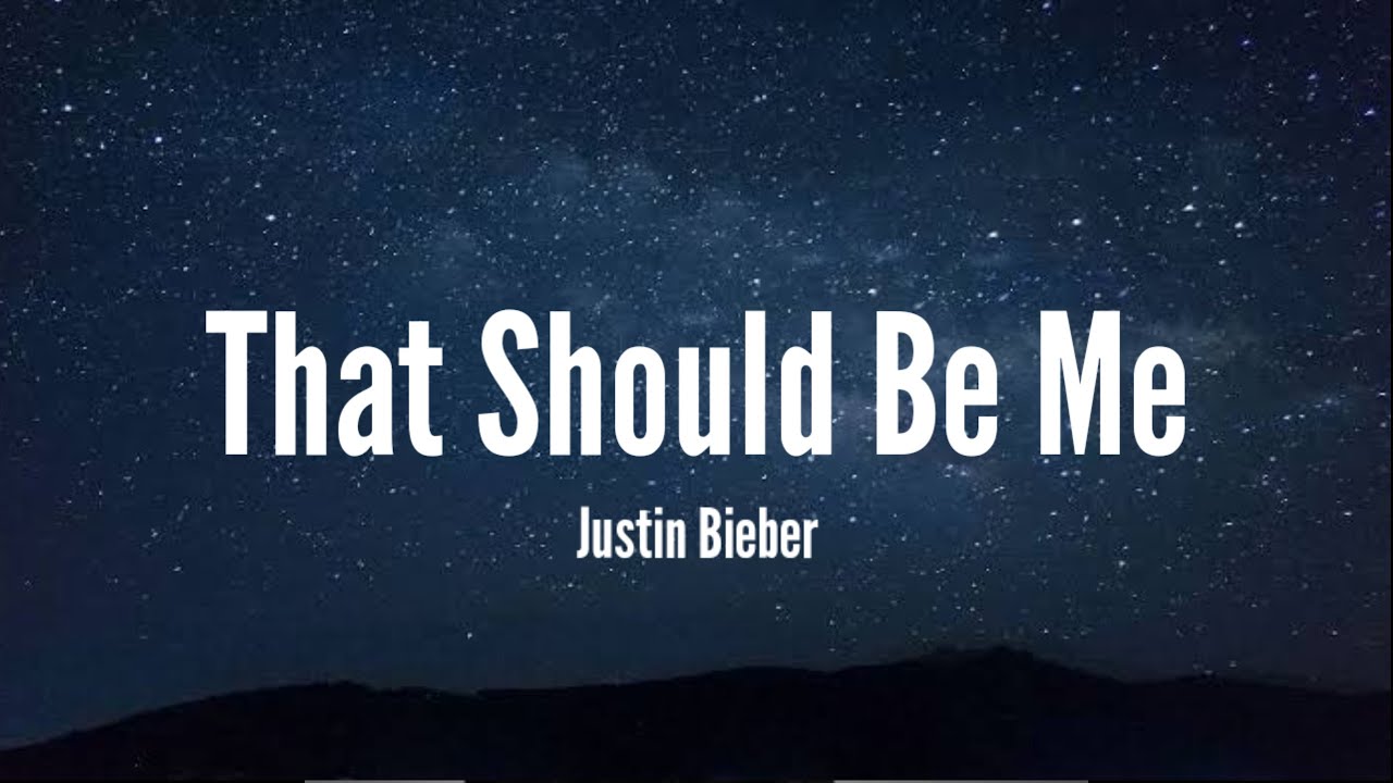 Justin Bieber - That Should Be Me (Lyrics) - YouTube