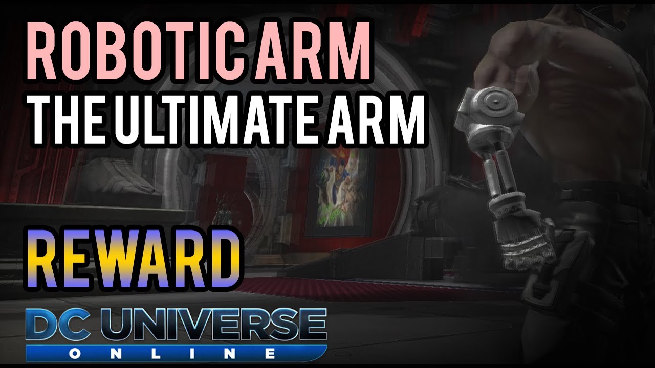 DCUO | Robotic Arm - The Ultimate Arm [Reward] - YouTube