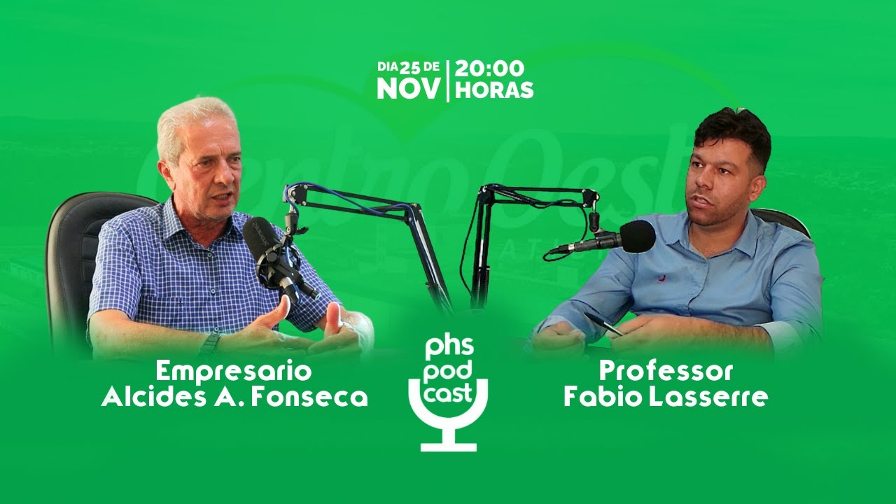 PHS PODCAST EP13 - EMPRESÁRIO ALCIDES A. FONSECA E PROFESSOR FÁBIO ...