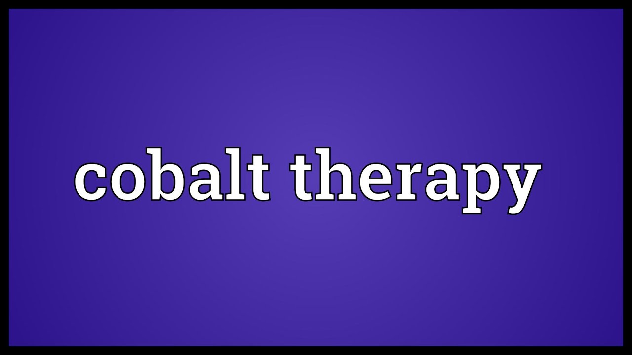 Cobalt therapy Meaning - YouTube