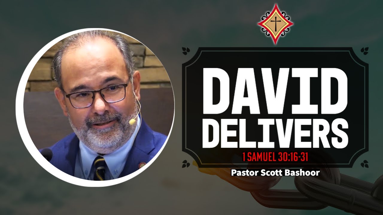 David Delivers (1 Samuel 30:16-31) - Pastor Scott Bashoor - YouTube