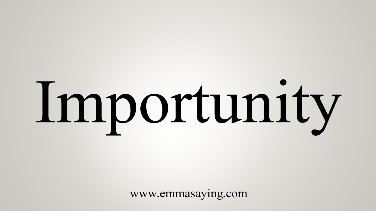 How To Say Importunity - YouTube