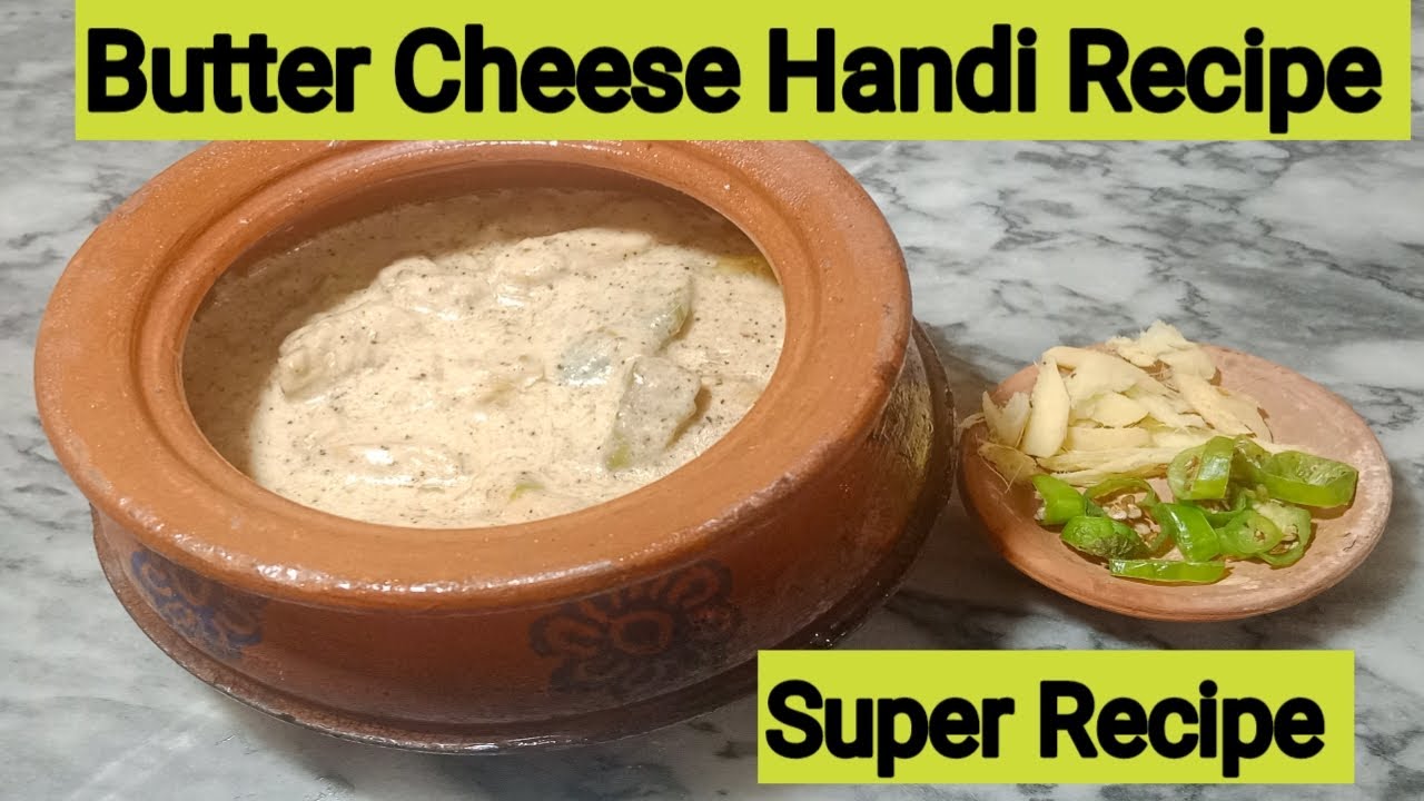 Butter Cheese Handi Recipe | Super Recipe - YouTube