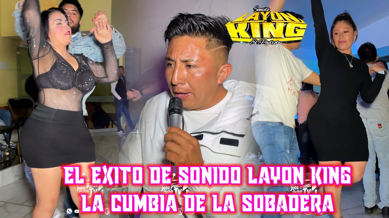 🛑EL EXITO DE SONIDO LAYON KING🛑LA CUMBIA DE LA SOBADERA🛑 EXITO 2024🛑 ...