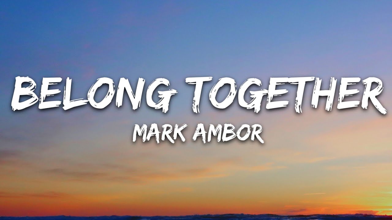 Mark Ambor - Belong Together (Lyrics) - YouTube