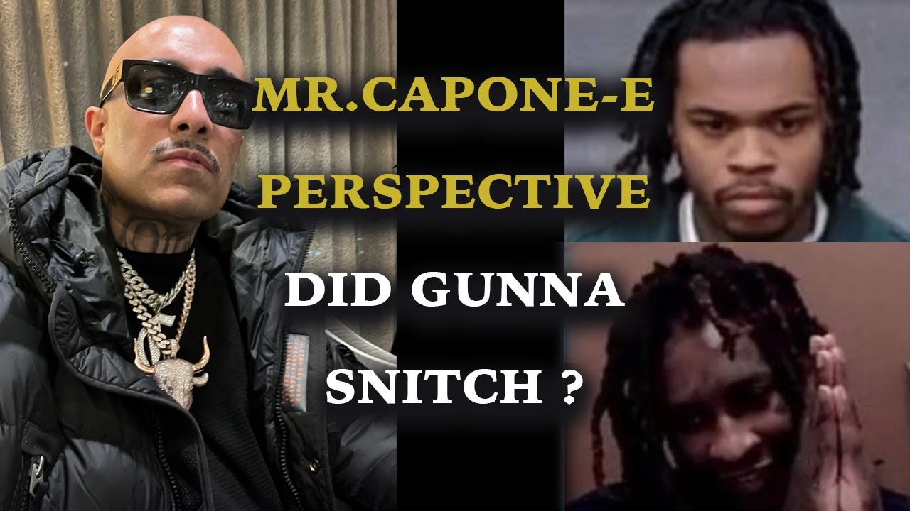 MR.CAPONE-E ON GUNNA DID HE SNITCH ? MY PERSPECTIVE YSL/ COURT / YOUNG ...