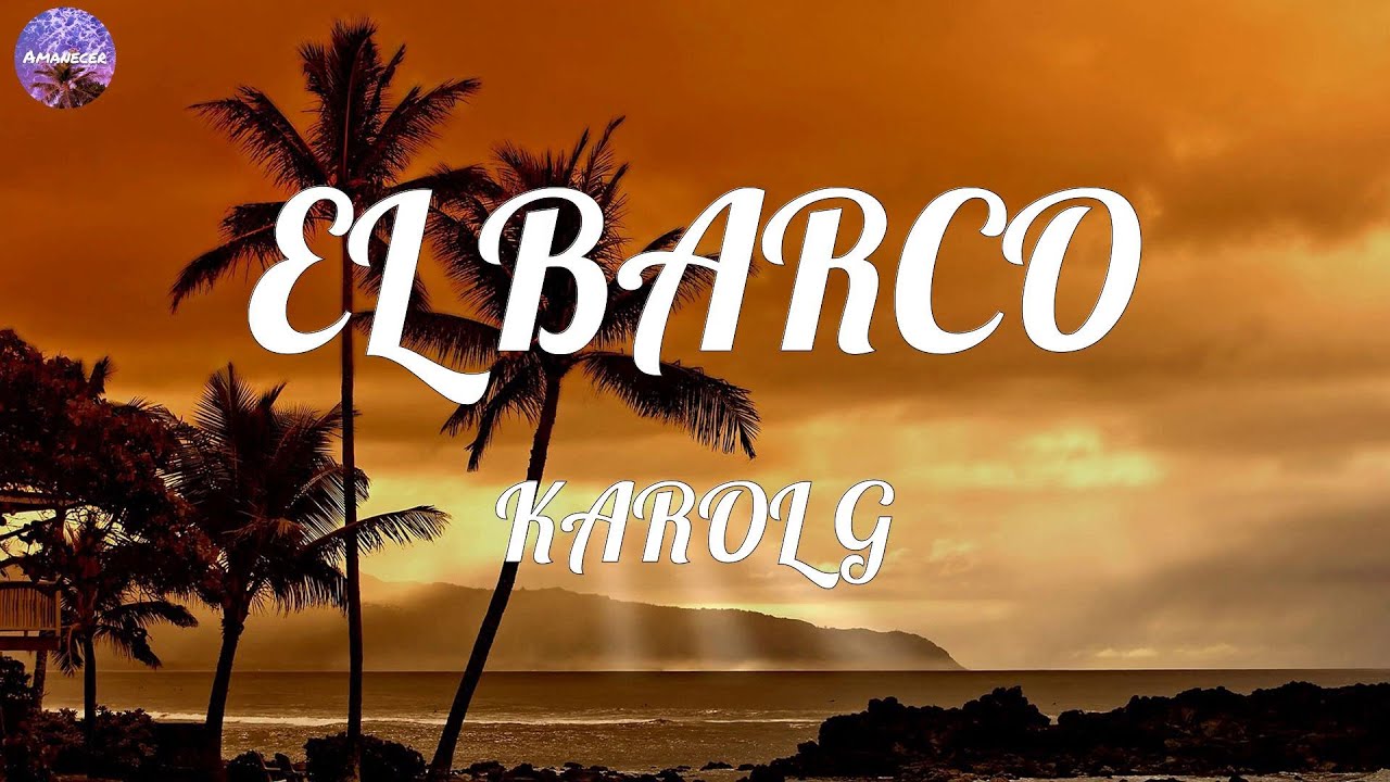 KAROL G - EL BARCO (LETRA) - YouTube