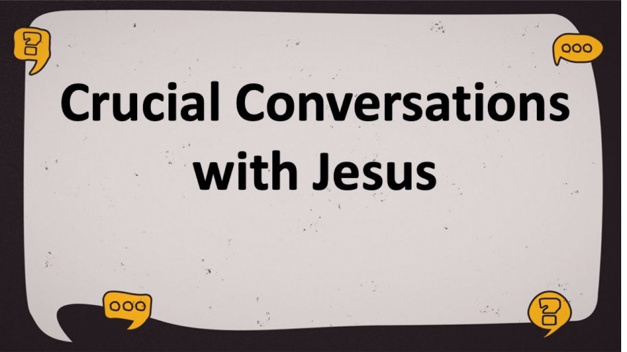 Crucial Conversations with Jesus W1 - YouTube