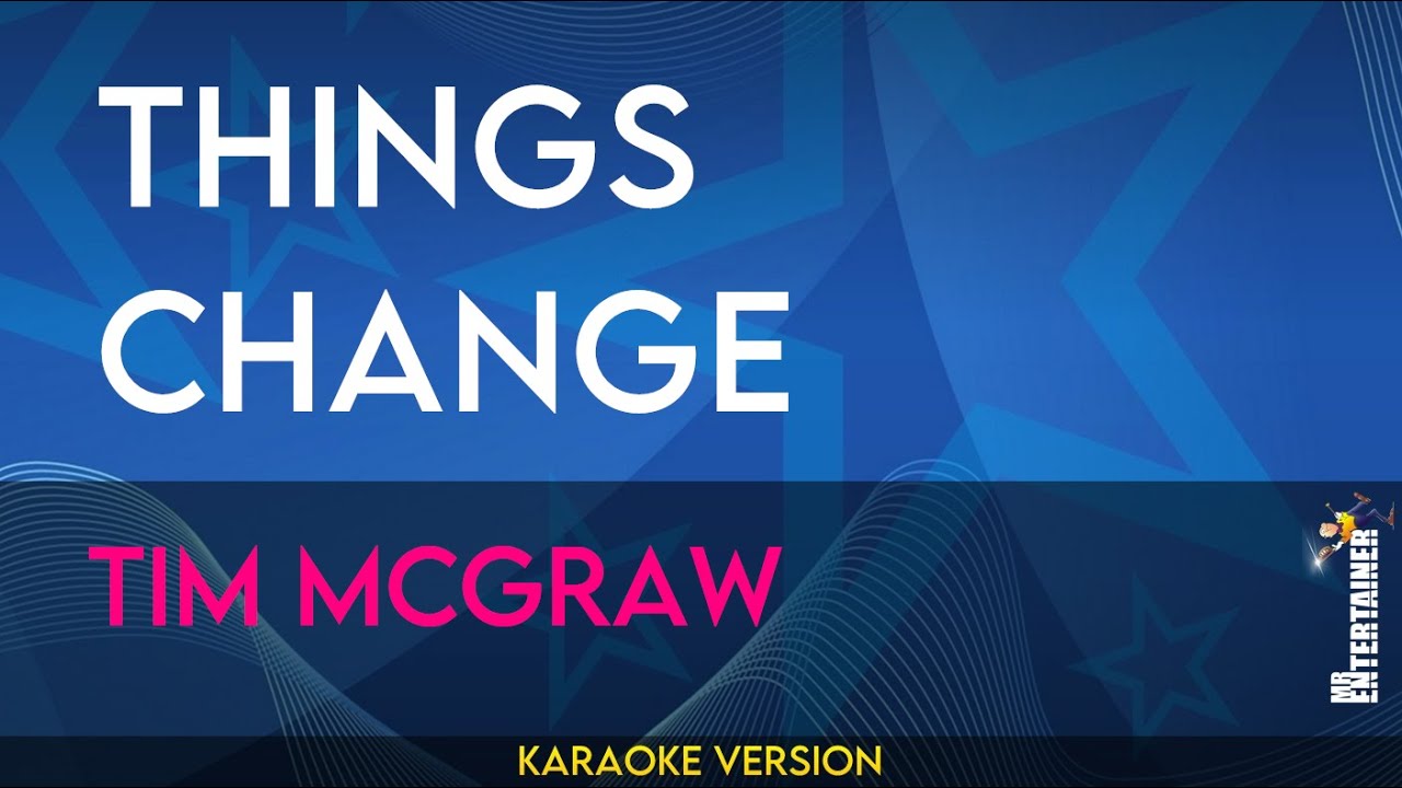 Things Change - Tim McGraw (KARAOKE) - YouTube