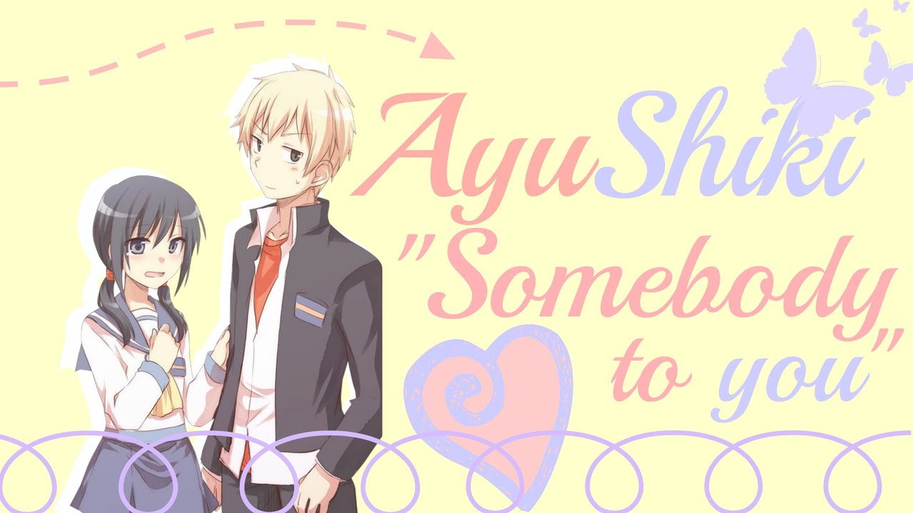 ♥AyuShiki♥ l ''Somebody to you'' - YouTube