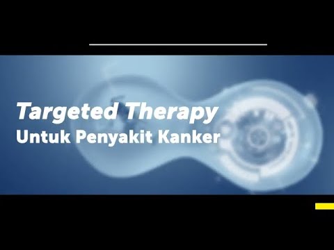 Mengenal Targeted Therapy: Pengobatan Kanker yang Lebih Efektif - YouTube