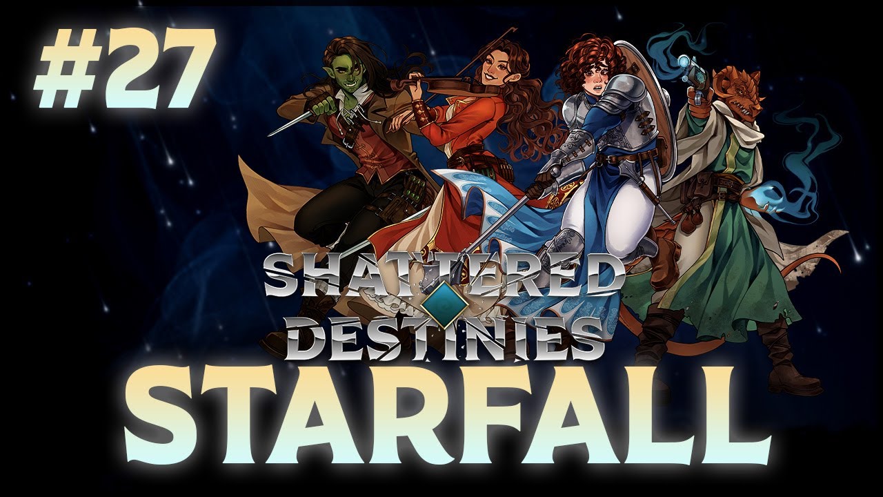 The Celestial Event - Starfall #27 (Shattered Destinies TTRPG) - YouTube