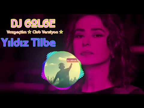 Yıldız Tilbe - Vazgeçtim (DJ.GOLGE REMİX PRO)