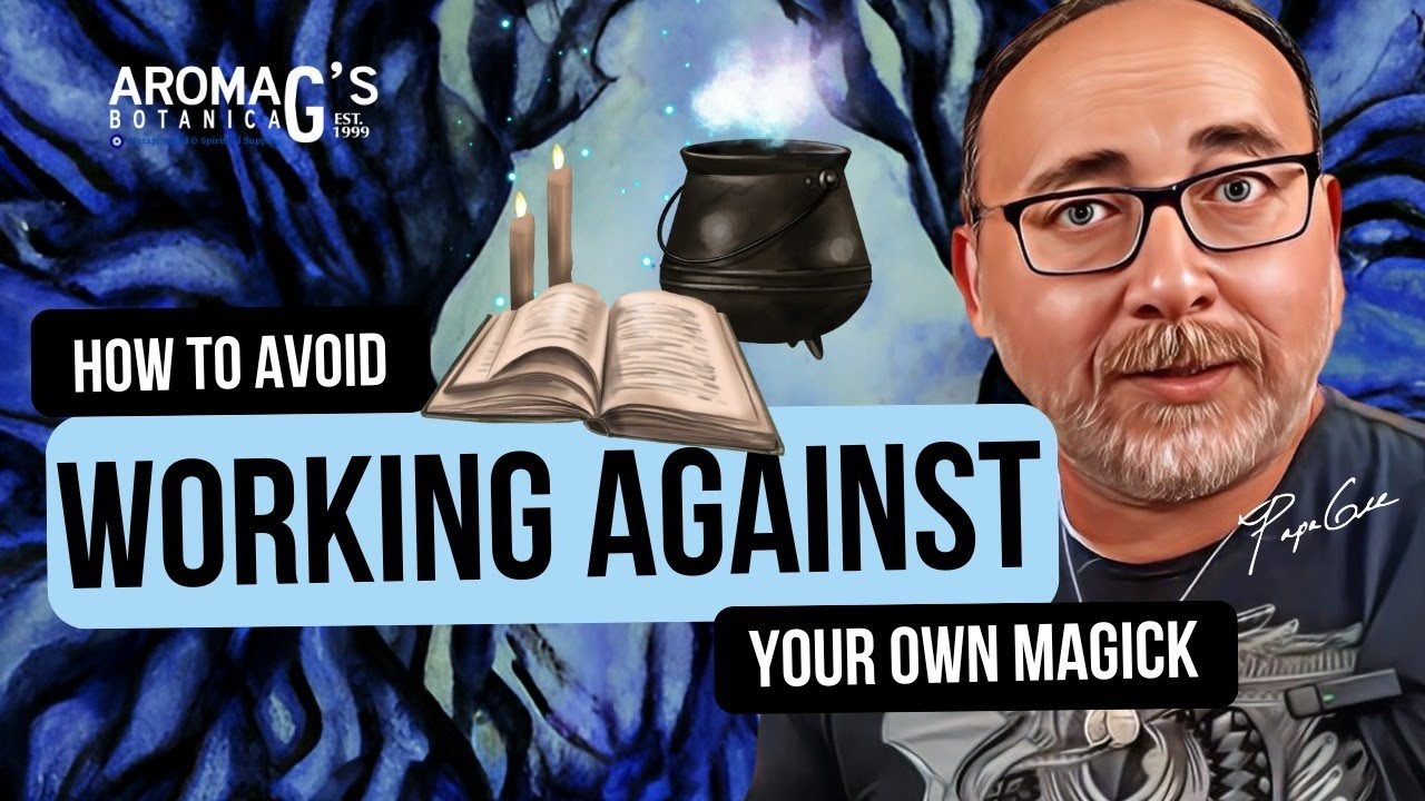 How to Avoid Working Against Your Own Magick - YouTube