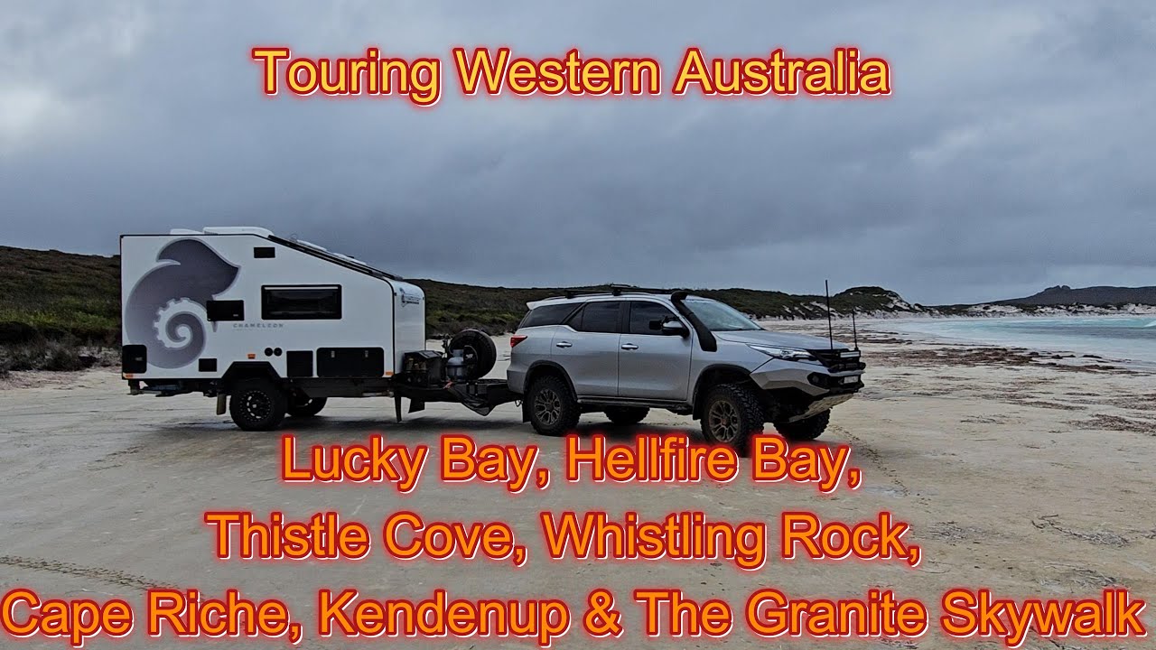 #0215 Touring WA: Lucky Bay, Hellfire Bay, Cape Riche, Kendenup ...
