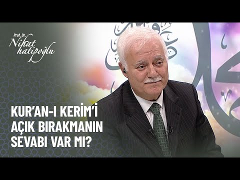 Kur'an-ı Kerim sabahtan akşama kadar açık kalmalı mı? - Nihat Hatipoğlu ile Kur'an ve Sünnet