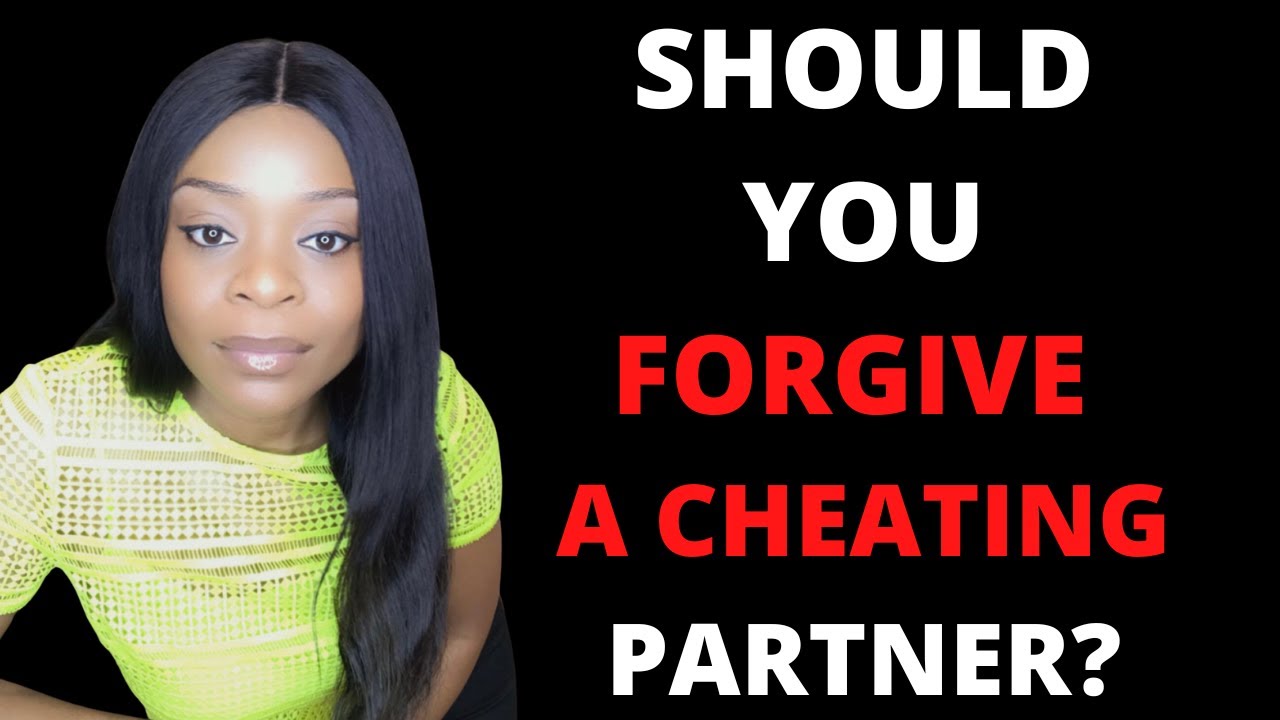 Should You Forgive A Cheating Partner? - YouTube