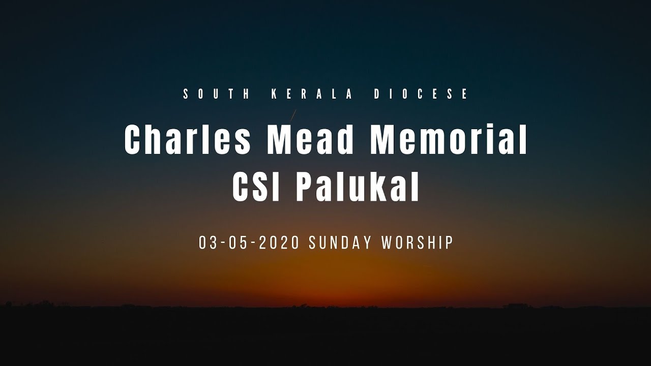 03-05-2020 Sunday Worship | Charles Mead Memorial CSI Palukal - YouTube