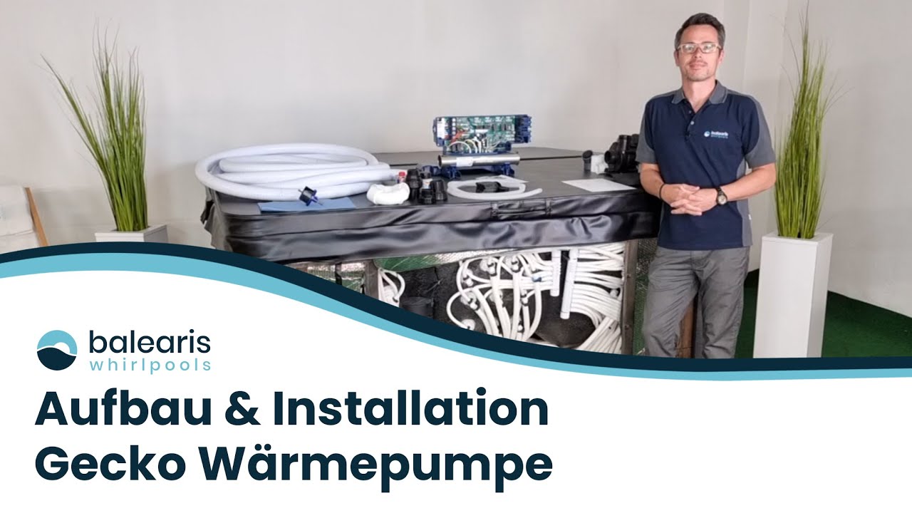 Aufbau & Installation Gecko Wärmepumpe | balearis® Whirlpools - YouTube