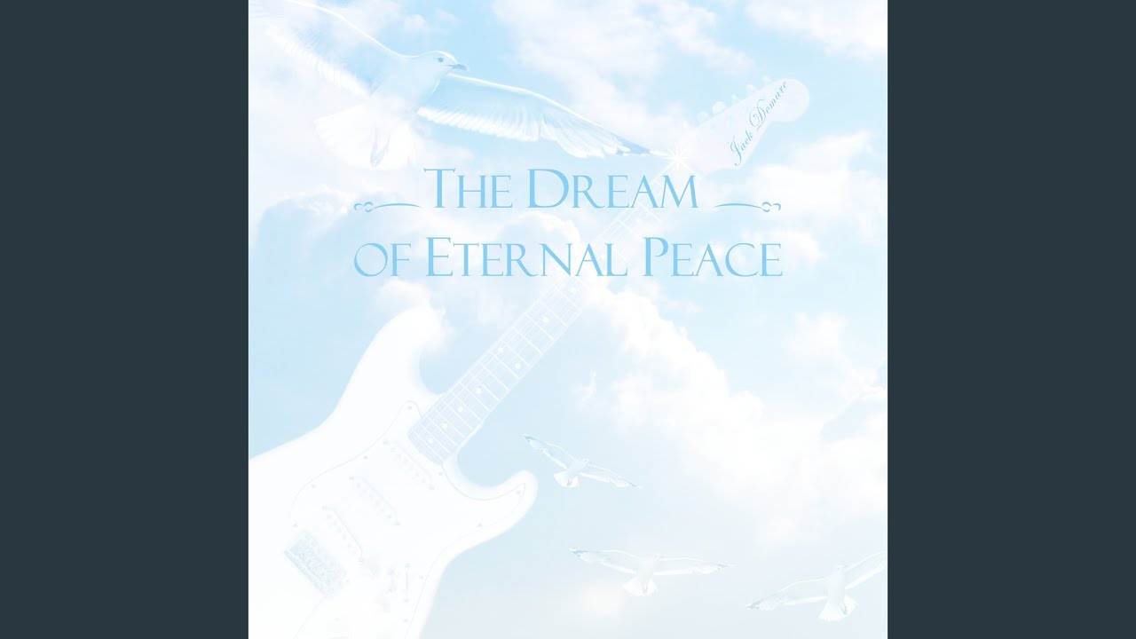 The Dream of Eternal Peace - YouTube