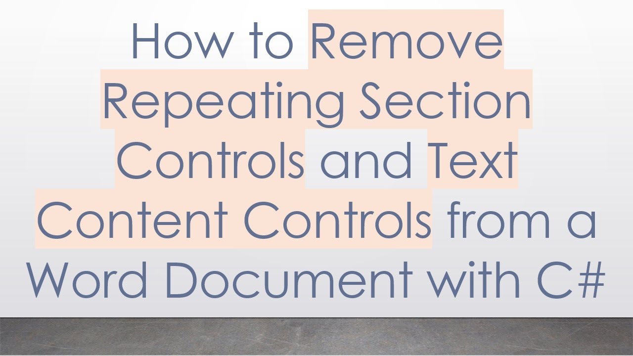 How To Remove Repeating Section Controls And Text Content Controls From how-to-remove-repeating-section-controls-and-text-content-controls-from