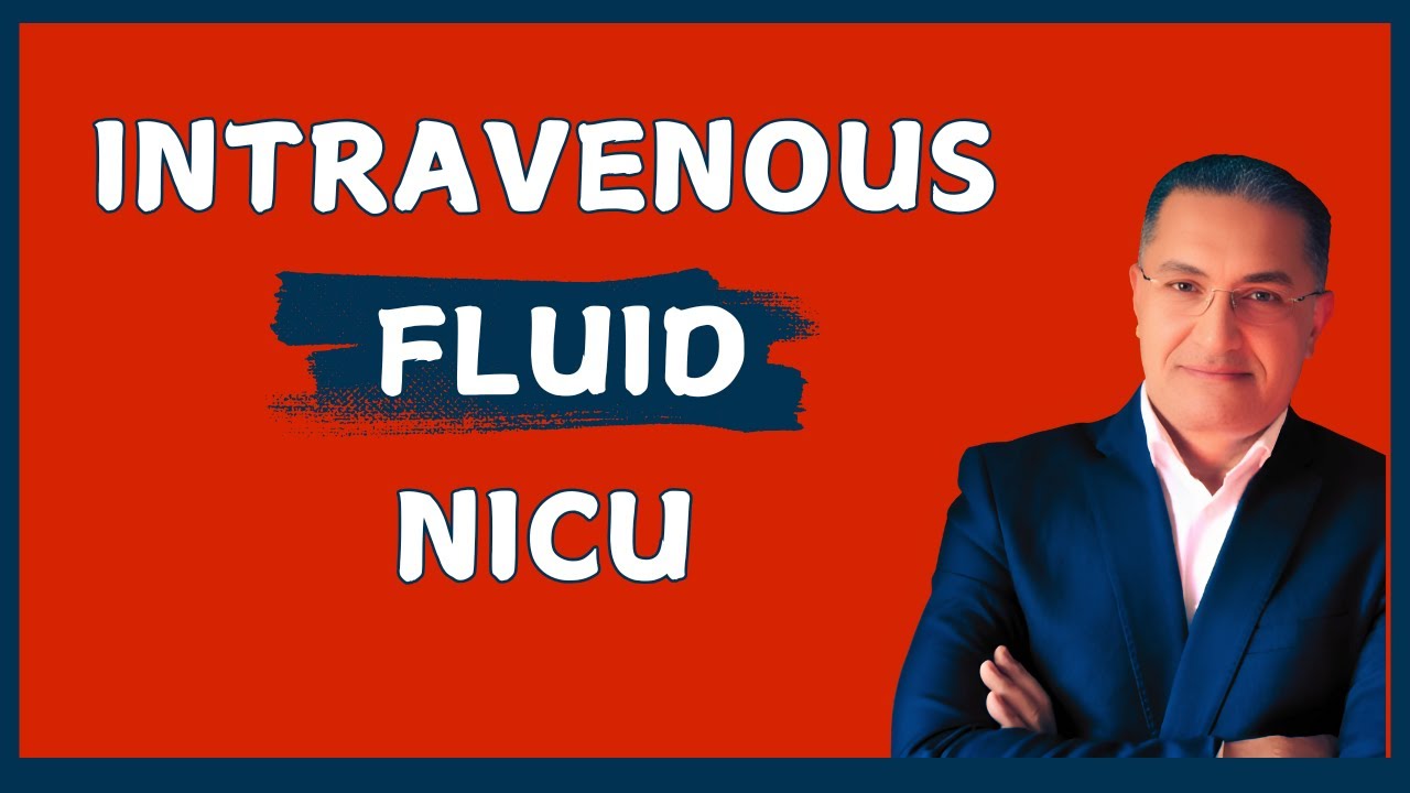 Intravenous Fluids (IVF) in Neonates in the NICU: Complete Guide for ...
