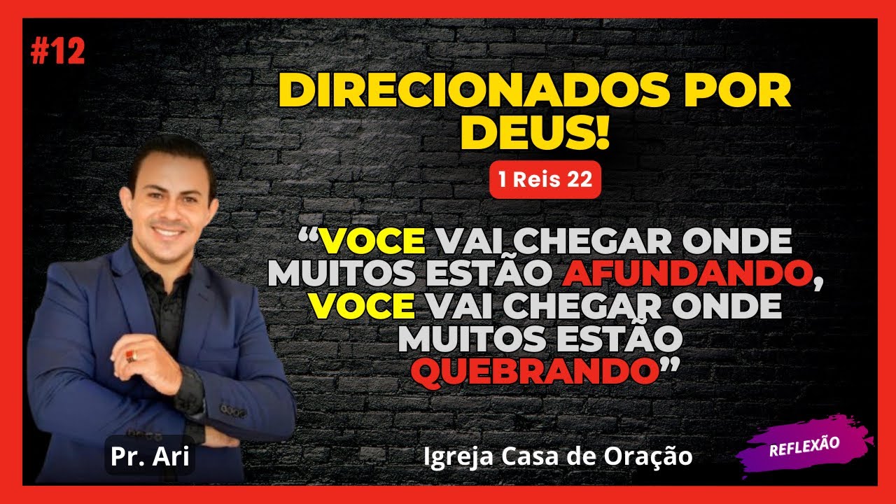 #12 Mensagem poderosa: Direcionados por Deus. Pastor Ari 1 Reis 22 ...