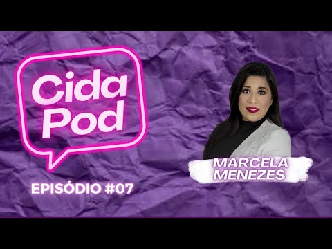 CIDA POD COM CIDA SOUZA - MARCELA MENEZES #08 tema: estelionato ...