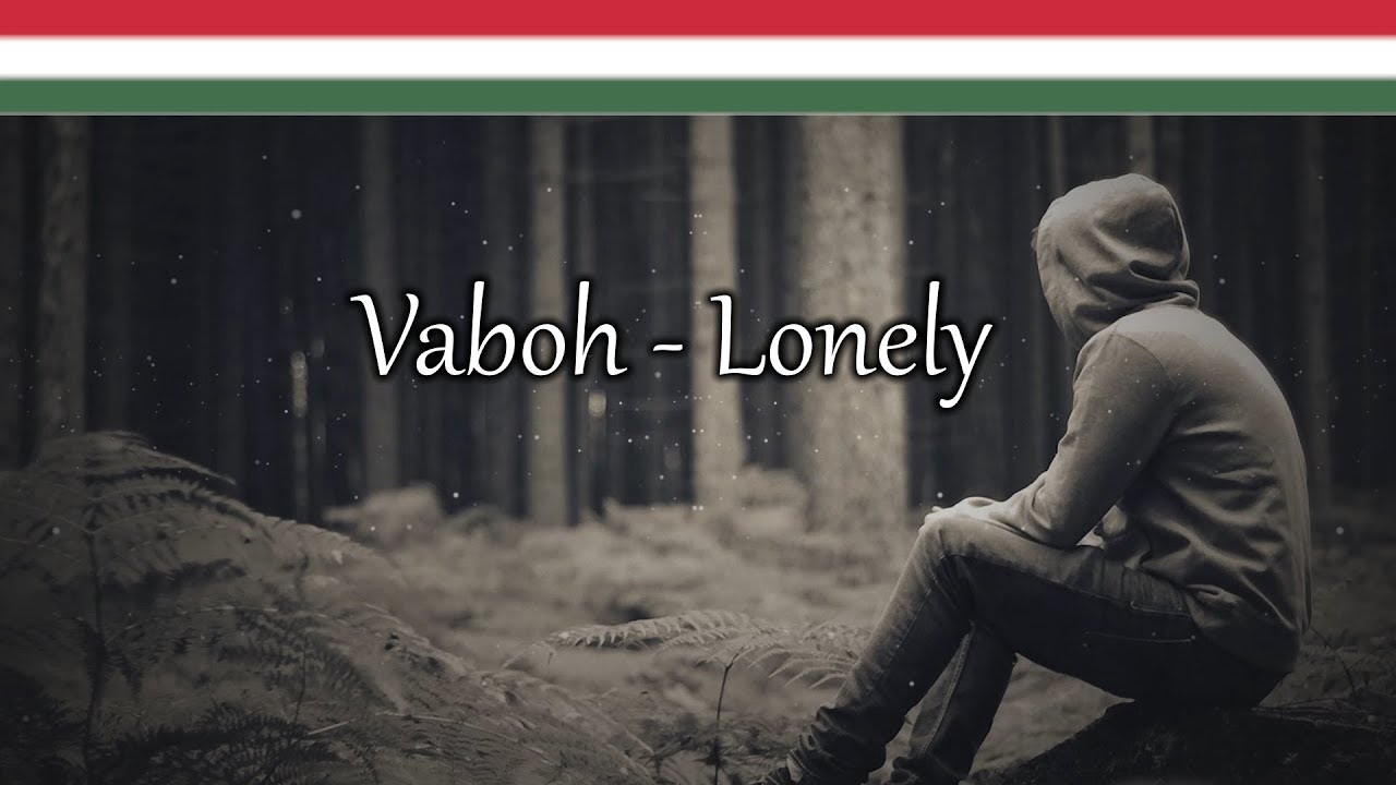Vaboh - Lonely MAGYARUL ♫ - YouTube