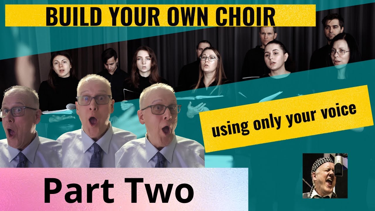 Build a Choir With One Voice (Part Two) - YouTube