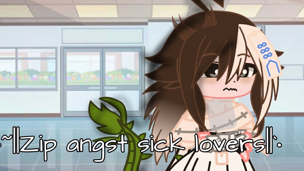 zip angst sick lovers||• (part 3)||gclmm ||fpe # ...