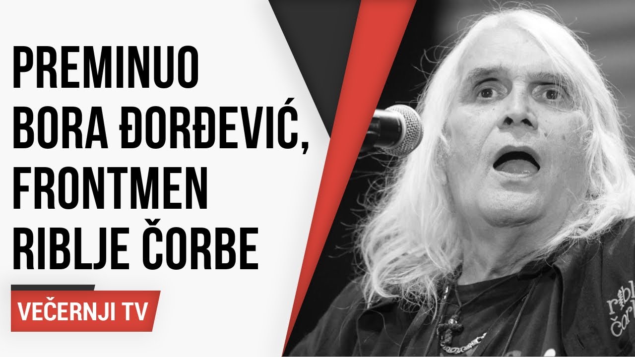 Preminuo Bora Đorđević, frontmen benda Riblja Čorba - YouTube