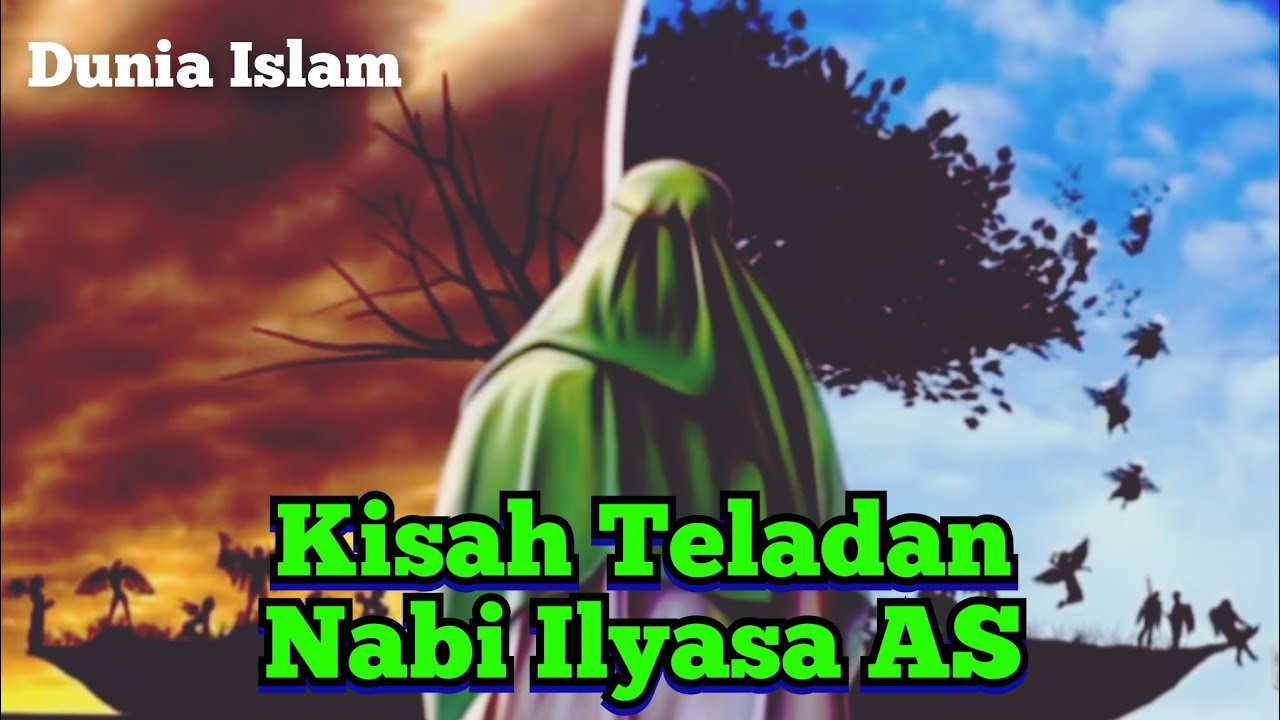 Kisah Teladan Nabi Ilyasa AS - YouTube
