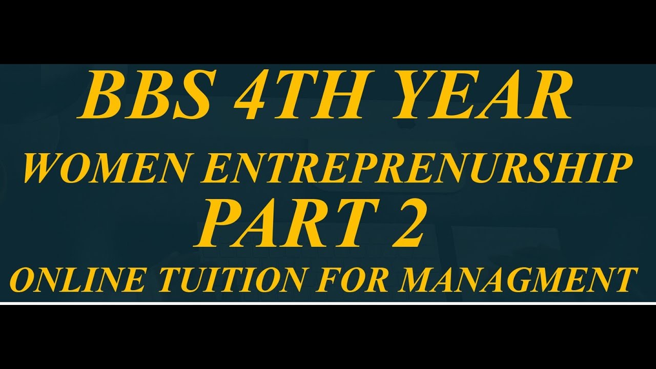 Entrepreneurship | BBS 4th Year | Unit 2 | Part 2| Women ...