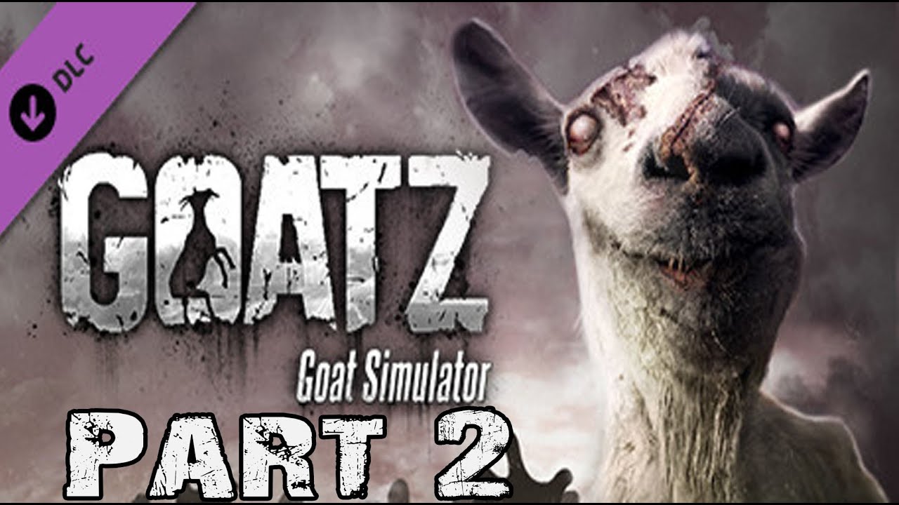 Goat Simulator GoatZ DLC Walkthrough Part 2 Gameplay Lets Play Review ...