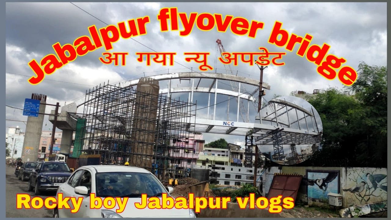 Jabalpur flyover bridge, jabalpur flyover project जबलपुर फ्लाईओवर ब्रिज ...