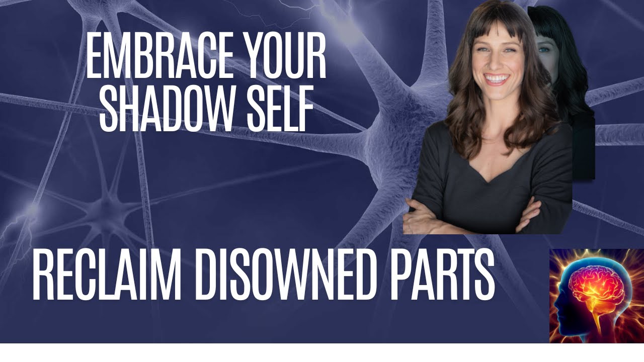 Embrace Your SHADOW SELF: Uncover & Reclaim Disowned Parts Within ...