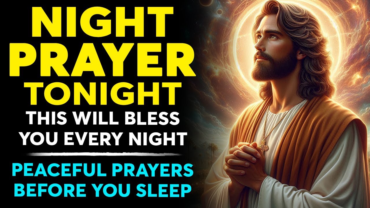 NIGHT PRAYER TONIGHT 🙏 A Beautiful Night Prayer Before Bedtime ...