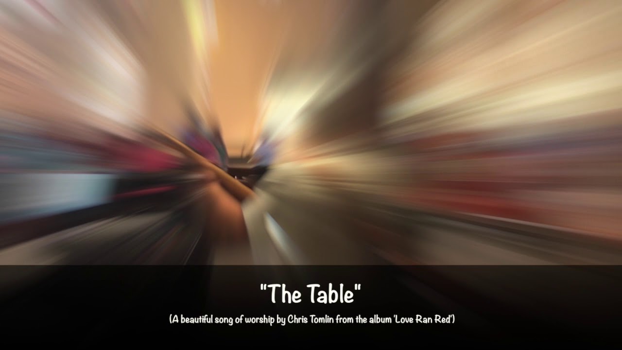 The Table by Chris Tomlin - YouTube
